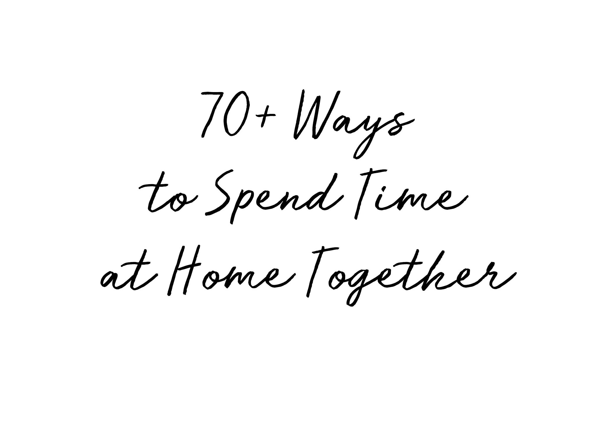 70 Ways To Spend Time At Home Wayfarer Family 70 Ways To Spend Time At Home Wayfarer Family